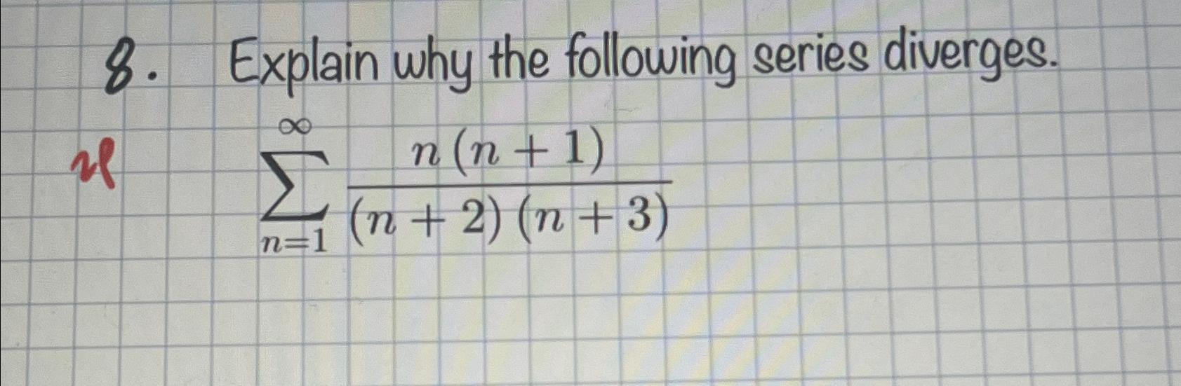 Solved Explain why the following series | Chegg.com