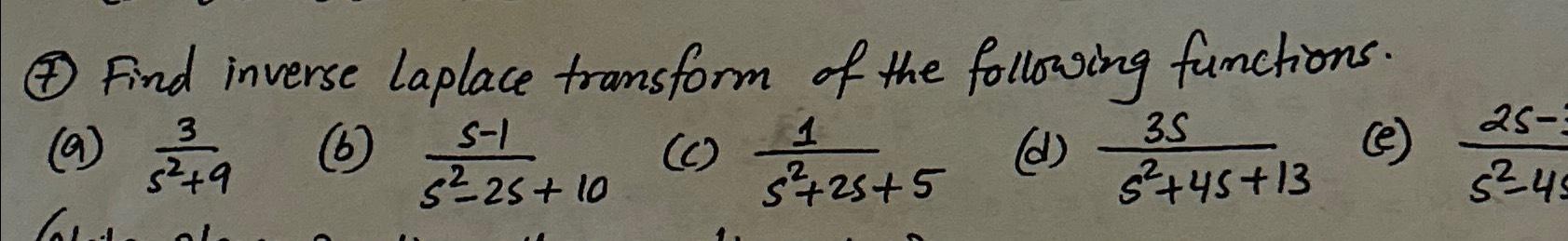Solved (7) ﻿Find inverse laplace transform of the following | Chegg.com