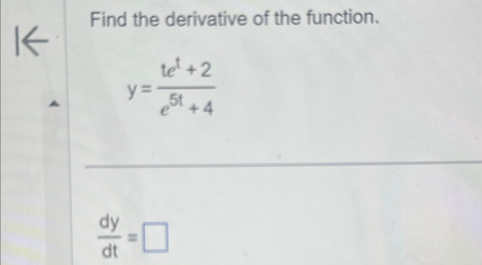 Find the derivative of the function.y=tet+2e5t+4dydt= | Chegg.com