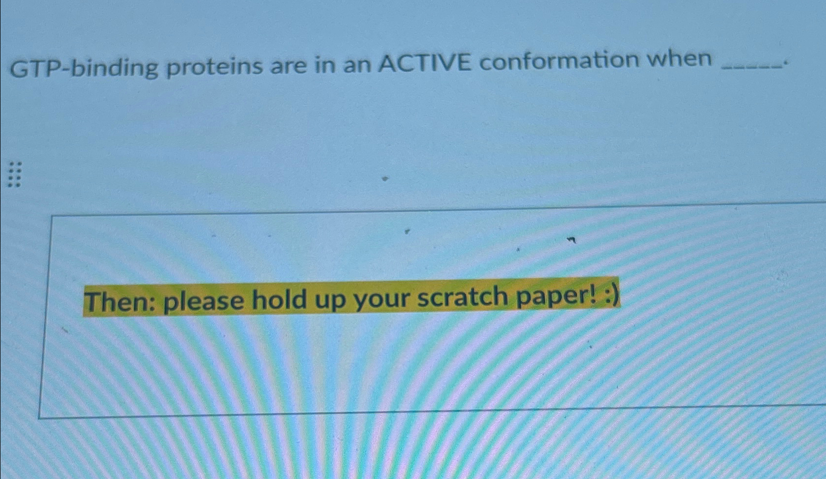 Solved GTP-binding proteins are in an ACTIVE conformation | Chegg.com