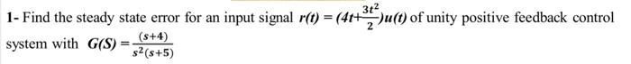 1- Find the steady state error for an input signal | Chegg.com