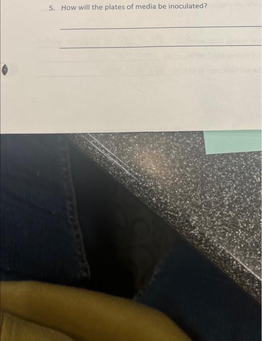 Solved 5. How will the plates of media be inoculated? | Chegg.com