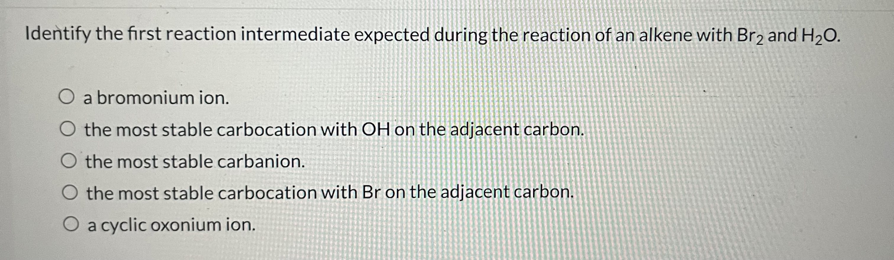 Solved Identify the first reaction intermediate expected | Chegg.com