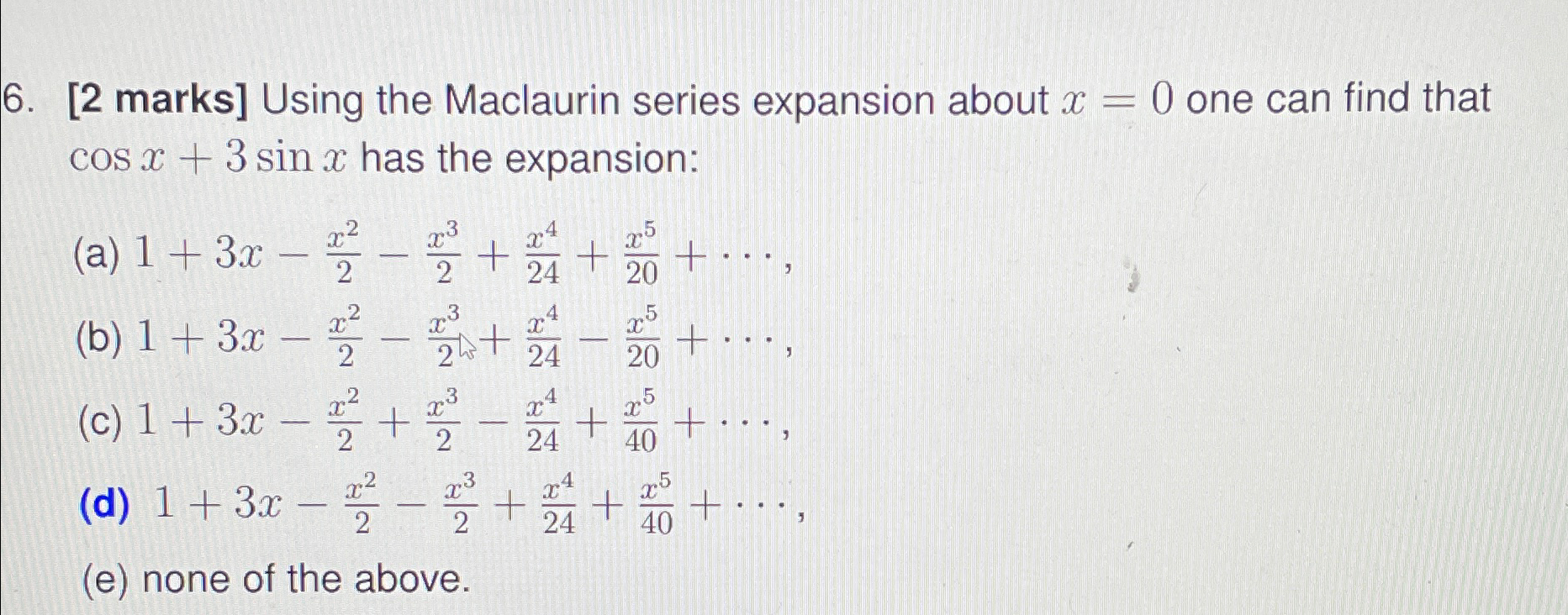 Solved [2 ﻿marks] ﻿Using the Maclaurin series expansion | Chegg.com