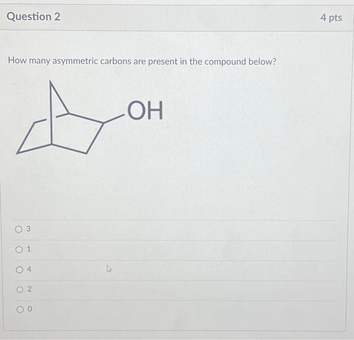 Solved Question 2 How many asymmetric carbons are present in | Chegg.com