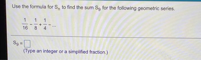 Solved Use the formula for Sn to find the sum Sg for the | Chegg.com