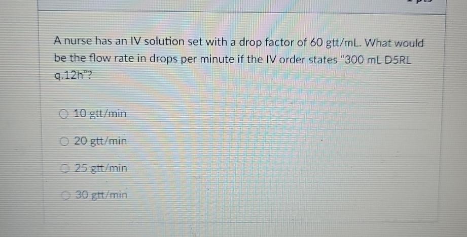 Solved A nurse has an IV solution set with a drop factor of | Chegg.com