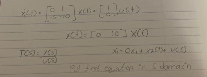 Solved x˙(t)=[0−s1−10]x(t)+[10]v(t)x(x(t)=[010]x(t)T(s)=v(s) | Chegg.com