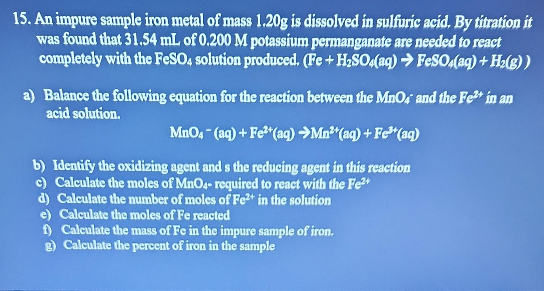 Solved 15. An impure sample iron metal of mass 1.20 g is | Chegg.com