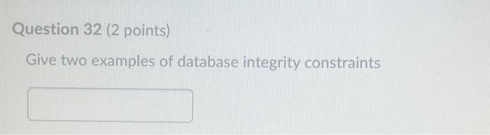Solved Give two examples of database integrity constraints | Chegg.com