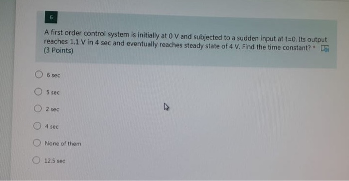Solved 6 A first order control system is initially at 0 V | Chegg.com