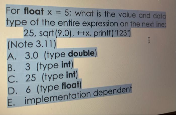 Solved For float x = 5; what is the value and data type of | Chegg.com