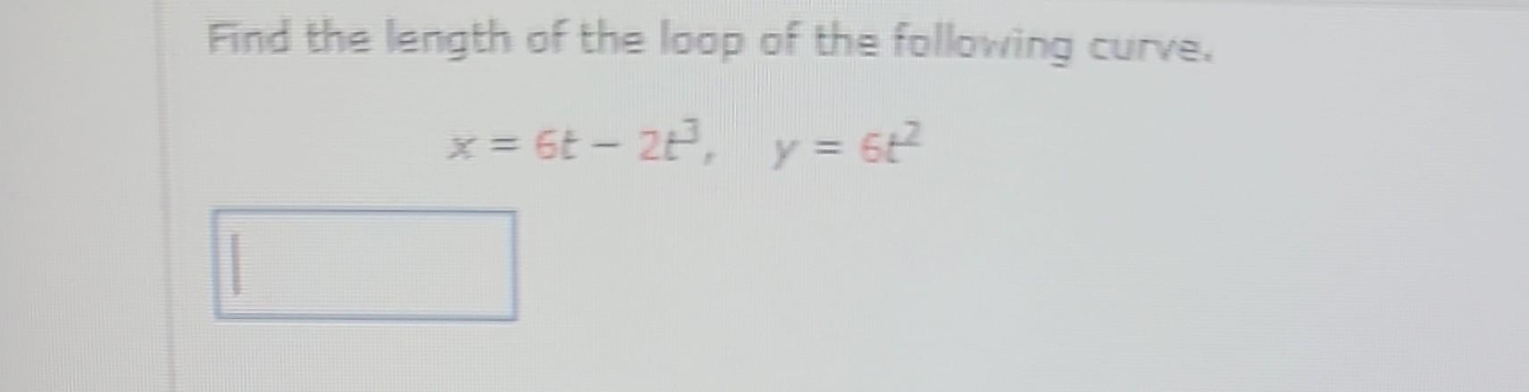 Solved Find the length of the loop of the following curve. | Chegg.com