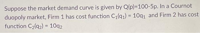 Solved Suppose the market demand curve is given by | Chegg.com