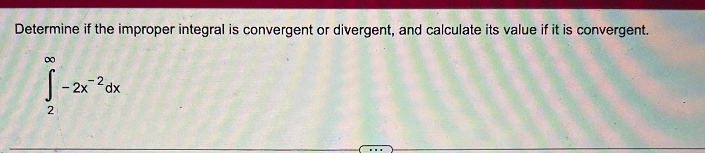 Solved Determine if the improper integral is convergent or | Chegg.com