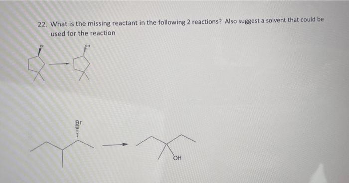 Solved 22. What is the missing reactant in the following 2 | Chegg.com