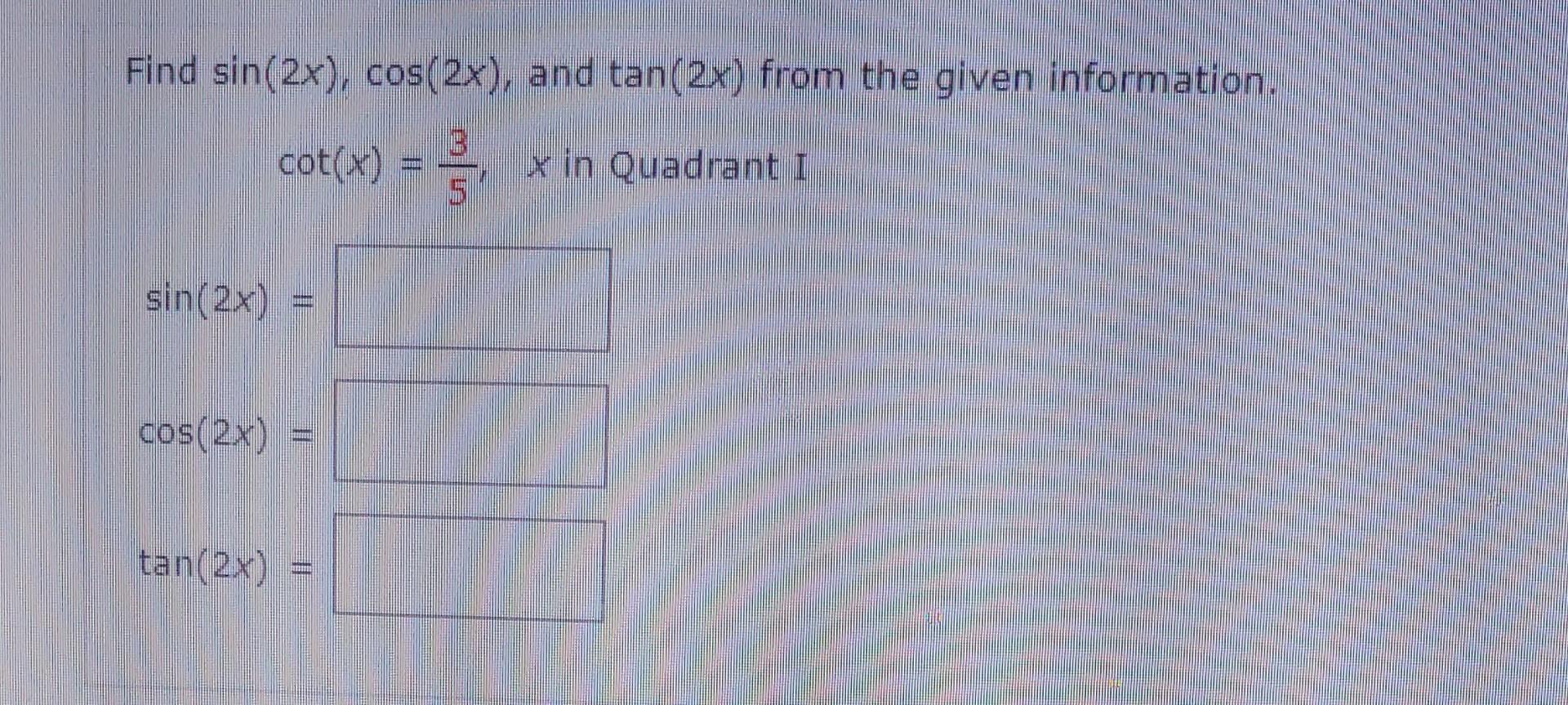 Solved Find sin(2x),cos(2x), and tan(2x) from the given | Chegg.com