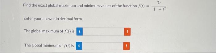 Solved Find the exact global maximum and minimum values of | Chegg.com