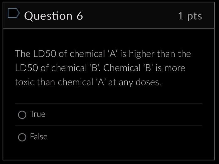 Solved Question 6 1pts The LD50 of chemical ' A ' is higher | Chegg.com