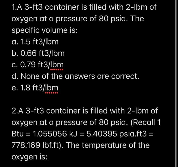 Solved 1.A 3-ft3 container is filled with 2-Ibm of oxygen at | Chegg.com