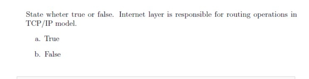 Solved State wheter true or false. Internet layer is | Chegg.com