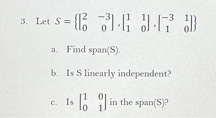 Solved 3. Let S={[20−30],[1110],[−3110]} a. Find span(S). b. | Chegg.com
