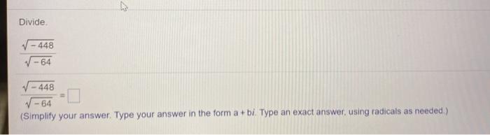 Solved Divide -- 448 V-64 -448 (-64 (Simplify your answer. | Chegg.com
