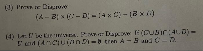 Solved (3) Prove or Disprove: (A−B)×(C−D)=(A×C)−(B×D) (4) | Chegg.com Solved (3) Prove or Disprove: (A−B)×(C−D)=(A×C)−(B×D) (4) | Chegg.com