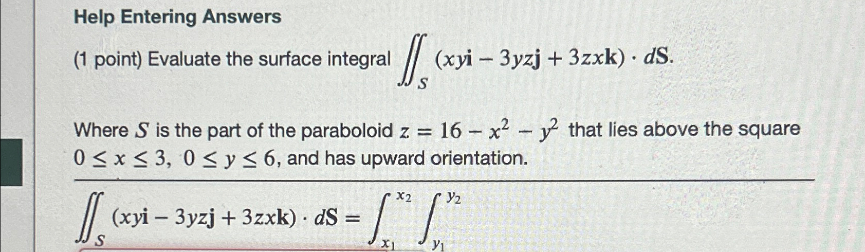 Solved Help Entering Answers(1 ﻿point) ﻿Evaluate the surface | Chegg.com