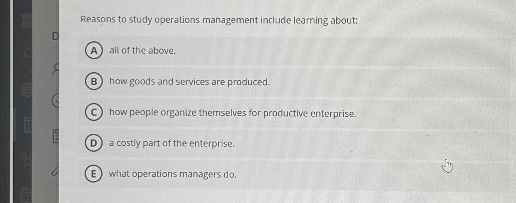 Solved Reasons to study operations management include | Chegg.com