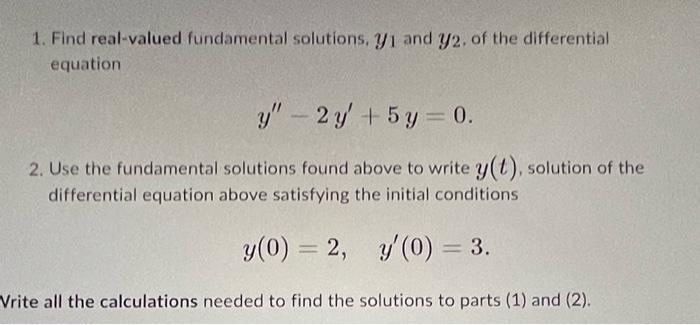 Solved 1. Find real-valued fundamental solutions, y1 and y2, | Chegg.com