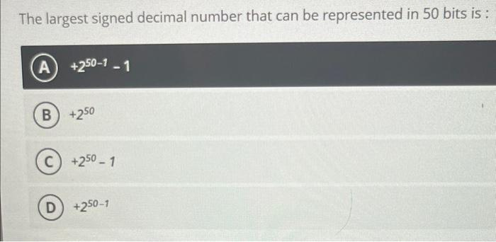 Solved The largest signed decimal number that can be | Chegg.com