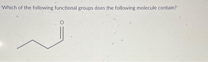 Solved Which of the following functional groups does the | Chegg.com