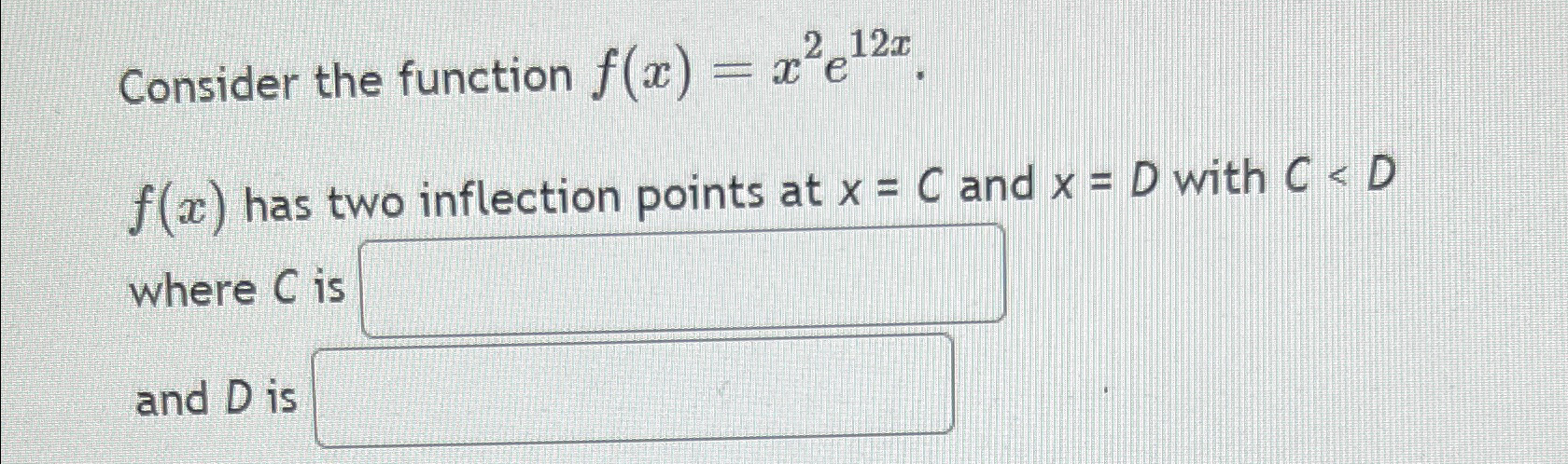 Solved Consider the function f(x)=x2e12x.f(x) ﻿has two | Chegg.com