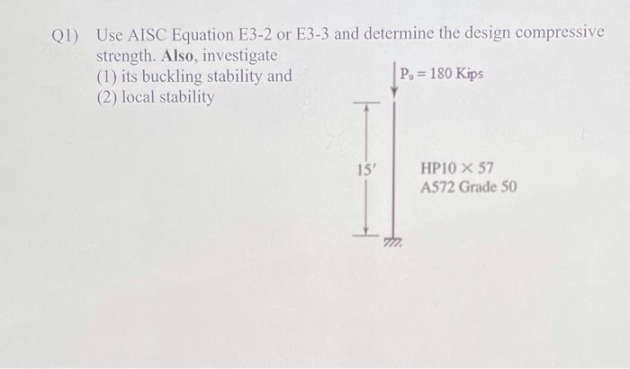 Solved Q1) Use AISC Equation E3-2 or E3-3 and determine the | Chegg.com