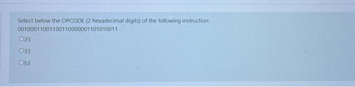 Solved Select below the OPCODE (2 hexadecimal digits) of the | Chegg.com