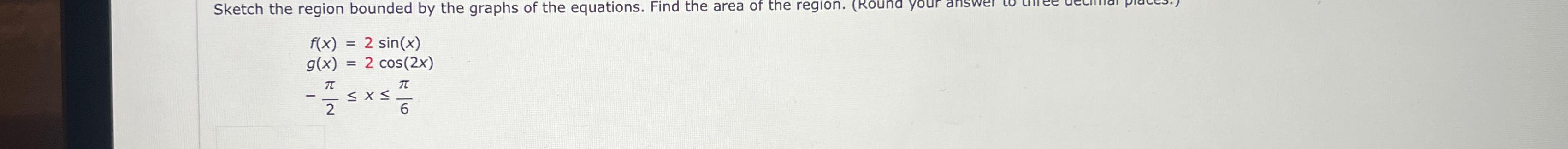 Solved f(x)=2sin(x)g(x)=2cos(2x)-π2≤x≤π6 | Chegg.com
