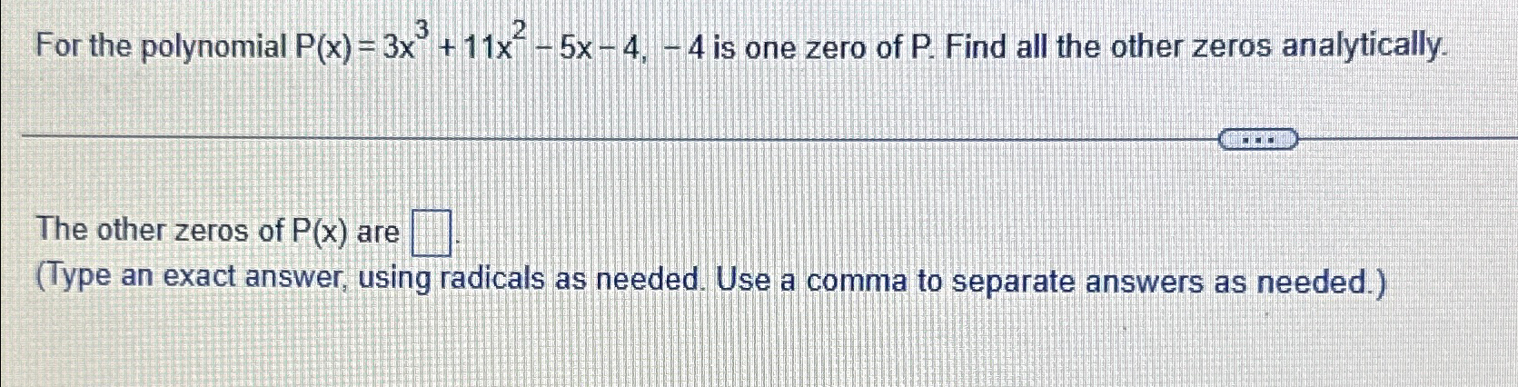 Solved For the polynomial P(x)=3x3+11x2-5x-4,-4 ﻿is one zero | Chegg.com