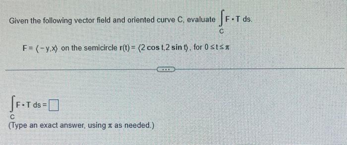 Solved Given the following vector field and oriented curve | Chegg.com