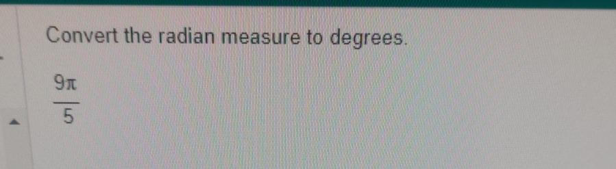 Solved Convert the radian measure to degrees.9π5 | Chegg.com