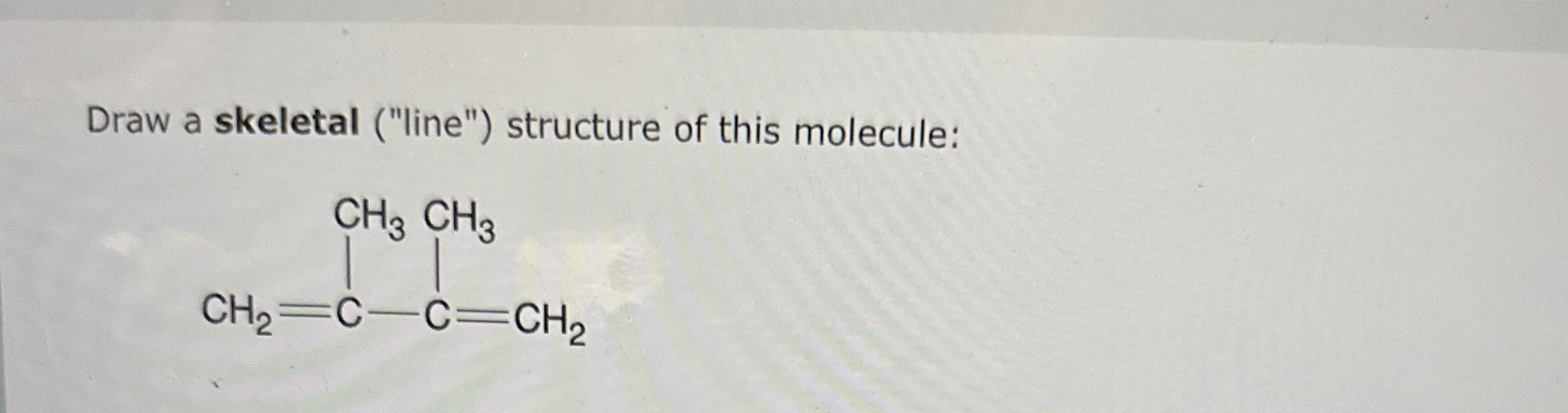 Solved Draw a skeletal ("line") ﻿structure of this molecule: | Chegg.com