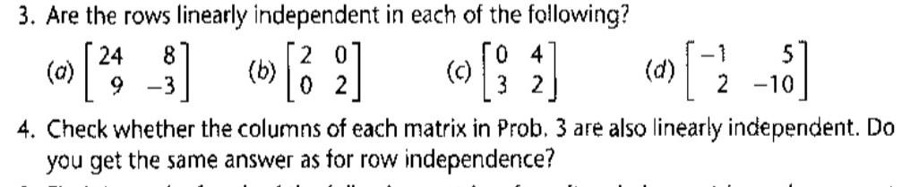 Solved 3. Are the rows linearly independent in each of the | Chegg.com