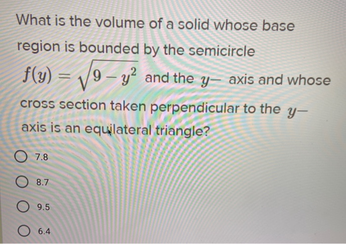 Solved What is the volume of a solid whose base region is | Chegg.com