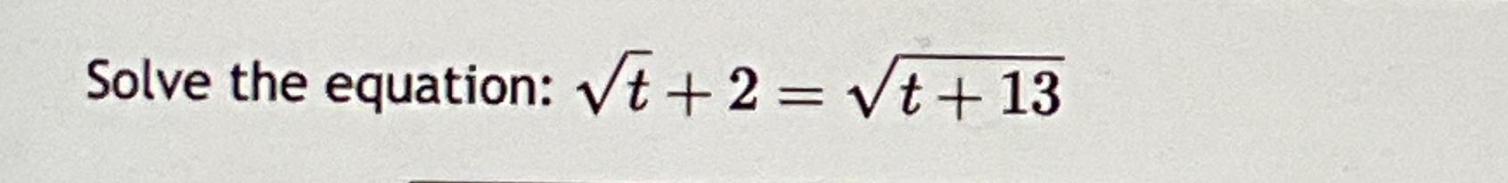 Solved Solve the equation: t2+2=t+132 | Chegg.com
