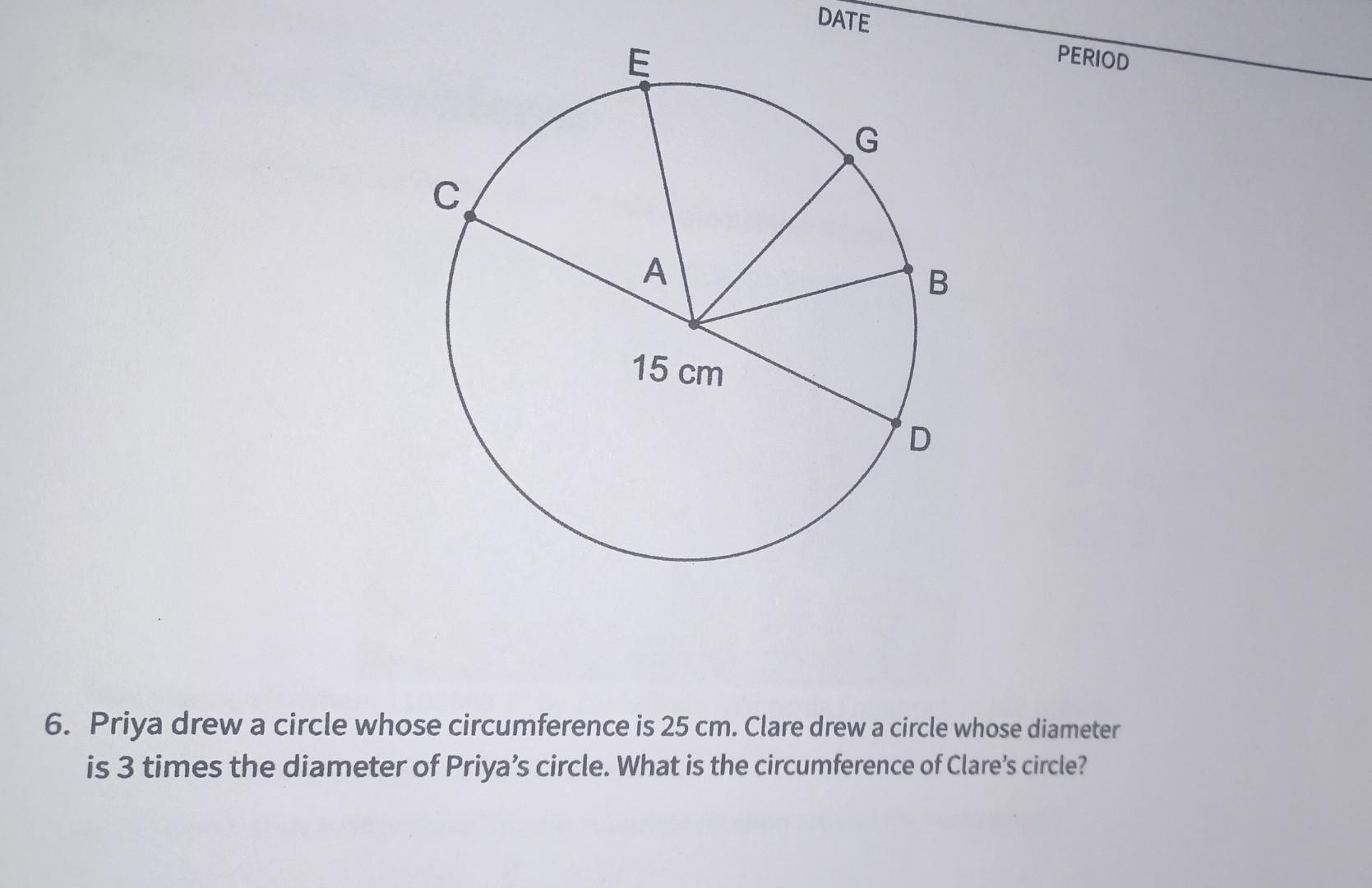 Solved 6. Priya drew a circle whose circumference is 25 cm. | Chegg.com