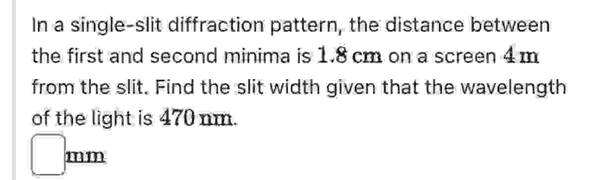 Solved In a single-slit diffraction pattern, the distance | Chegg.com