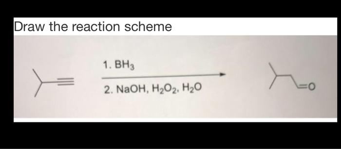 Solved Draw the reaction scheme 1. BH3 no 2. NaOH, H2O2, H2O | Chegg.com