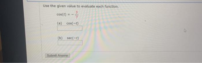Solved Use the given value to evaluate each function. cos(t) | Chegg.com