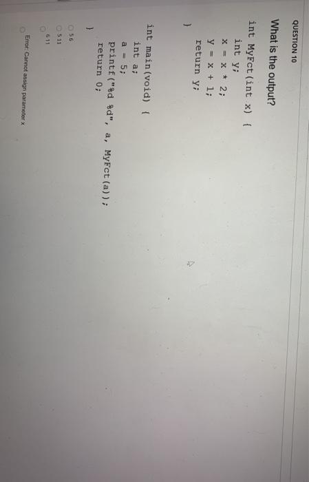 Solved QUESTION 10 What is the output? int MyFct (int x) { | Chegg.com