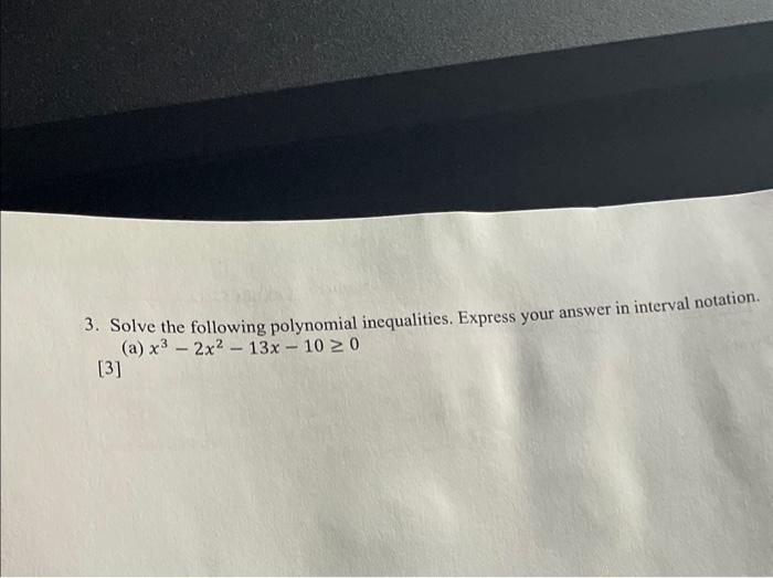 Solved 3. Solve the following polynomial inequalities. | Chegg.com